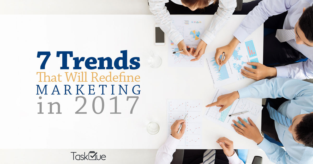 7 Trends That Will Redefine Marketing In 2017