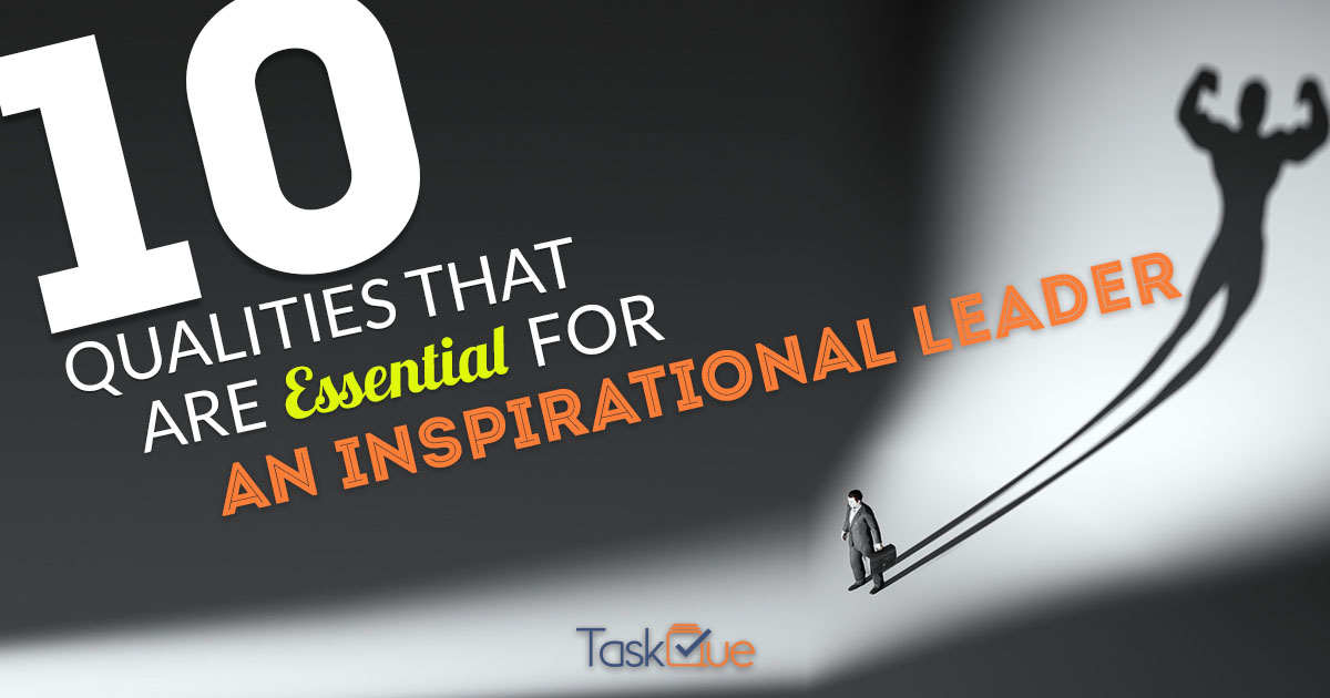 10 Qualities that are Essential for an Inspirational Leader TaskQue