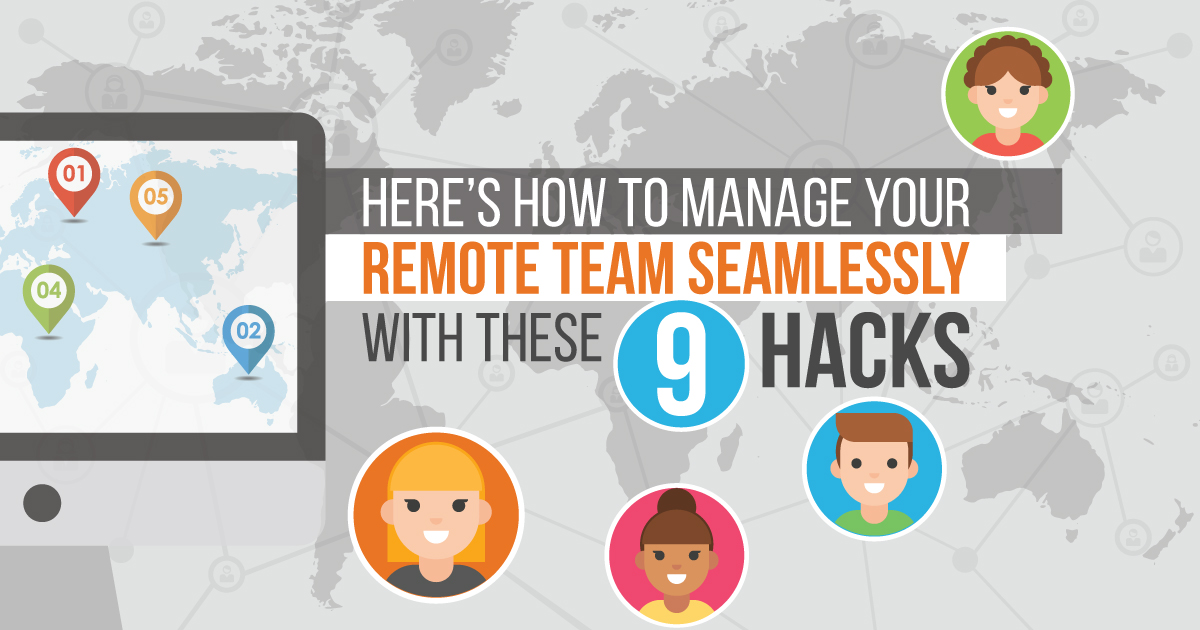 Here’s How to Manage Your Remote Team Seamlessly with These 9 Hacks