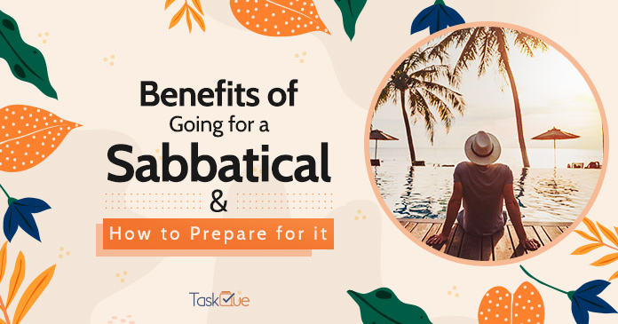 Benefits of Going for a Sabbatical and How to Prepare for it